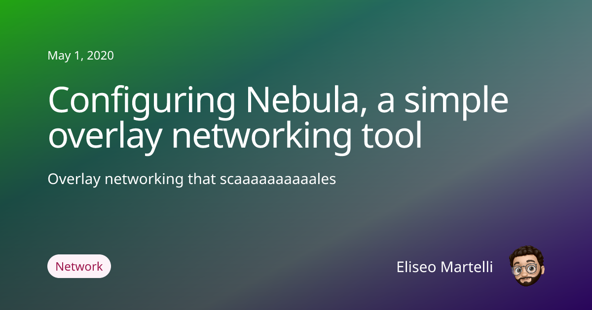 Configuring Nebula, a simple overlay networking tool | Eliseo Martelli