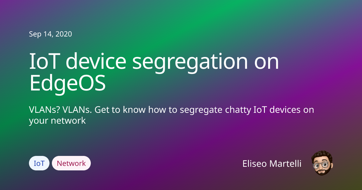 IoT device segregation on EdgeOS | Eliseo Martelli